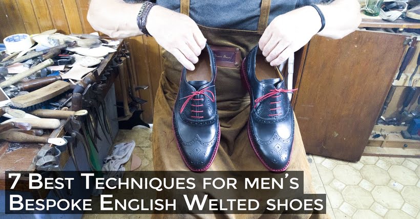 7 Best Shoemaking Techniques For Men’s Bespoke English Welted Shoes